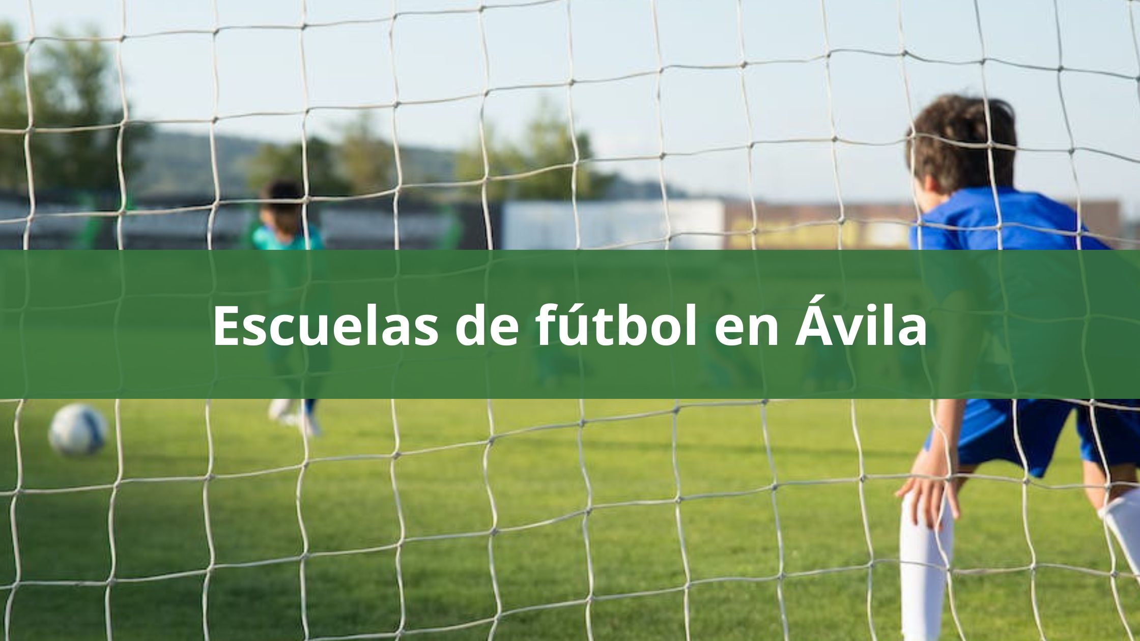 Las mejores escuelas de fútbol de Ávila en 2023