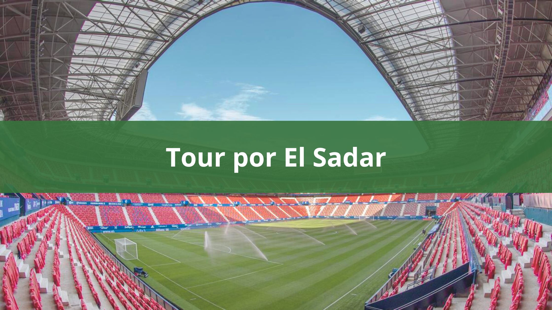Tour El Sadar | Visitar el Estadio del Osasuna en 2023
