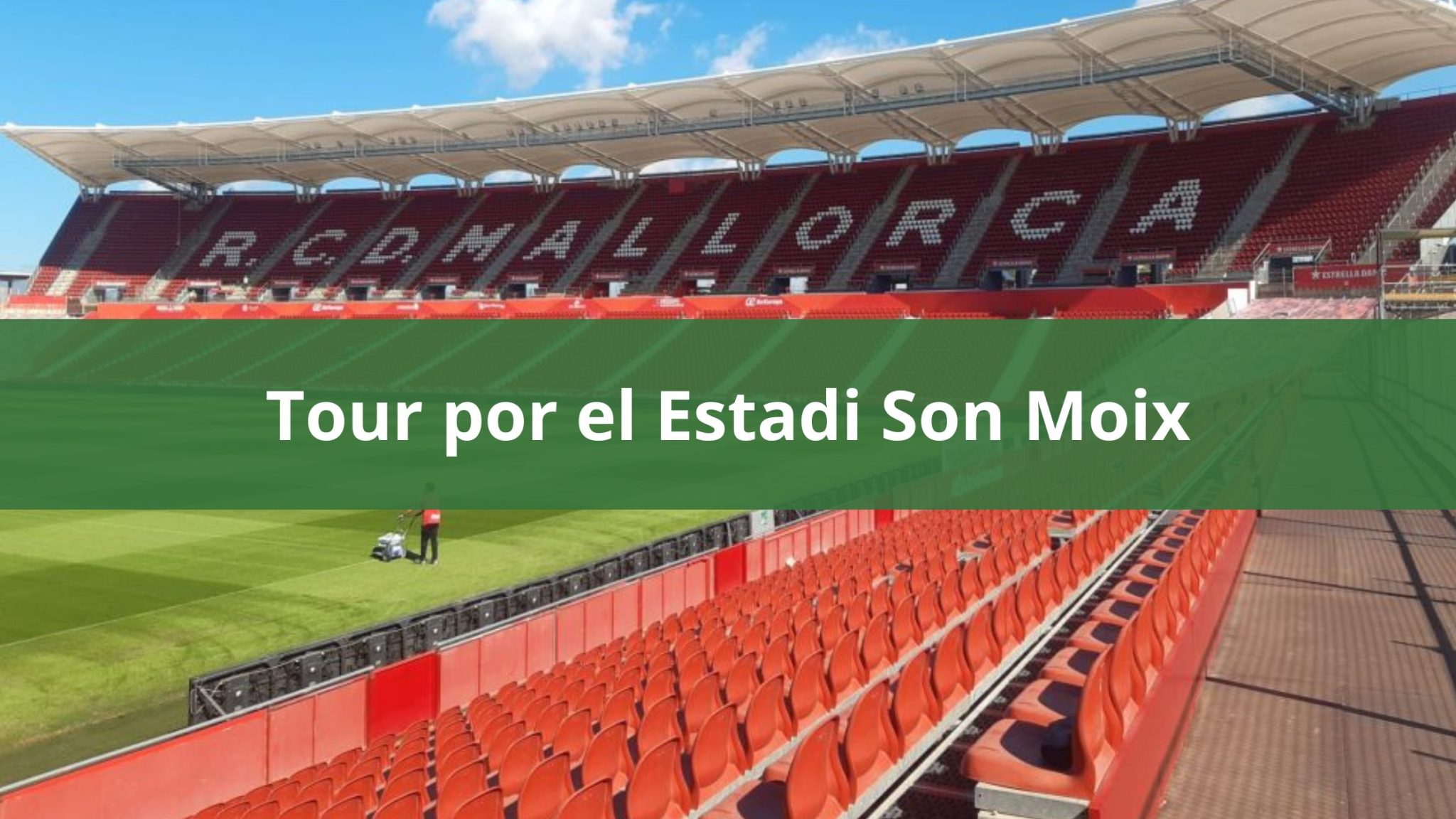 Tour Son Moix | ¿Se puede Visitar el Estadio del RCD Mallorca?