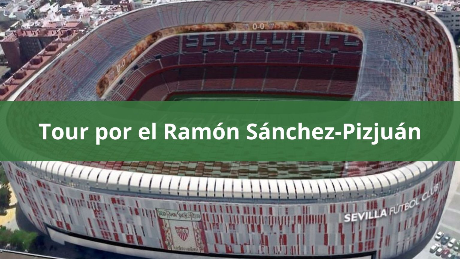 Tour Ramón Sánchez-Pizjuán | Visitar el Estadio del Sevilla FC