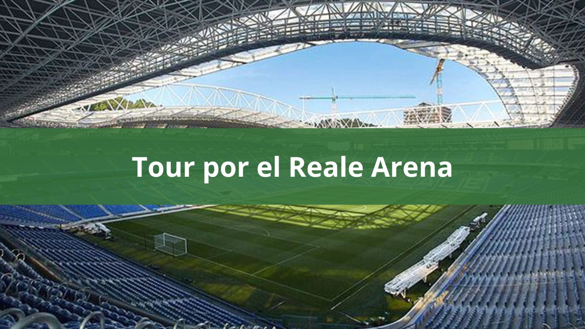 Tour Reale Arena | Entradas para Visitar el Estadio de la Real